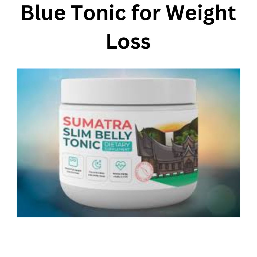 The Ultimate Guide to Blue Tonic for Weight Loss: Discover the Power of ...