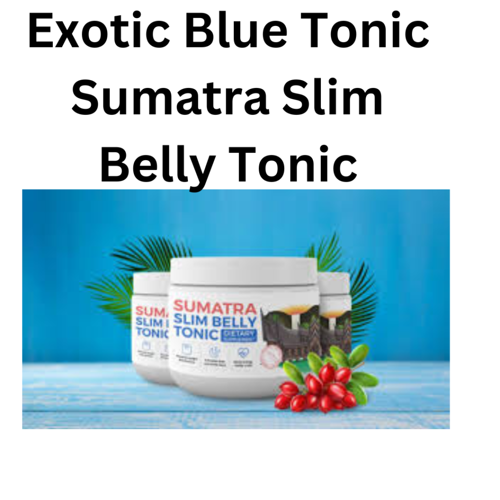 What is Exotic Blue Tonic Sumatra Slim Belly Tonic?