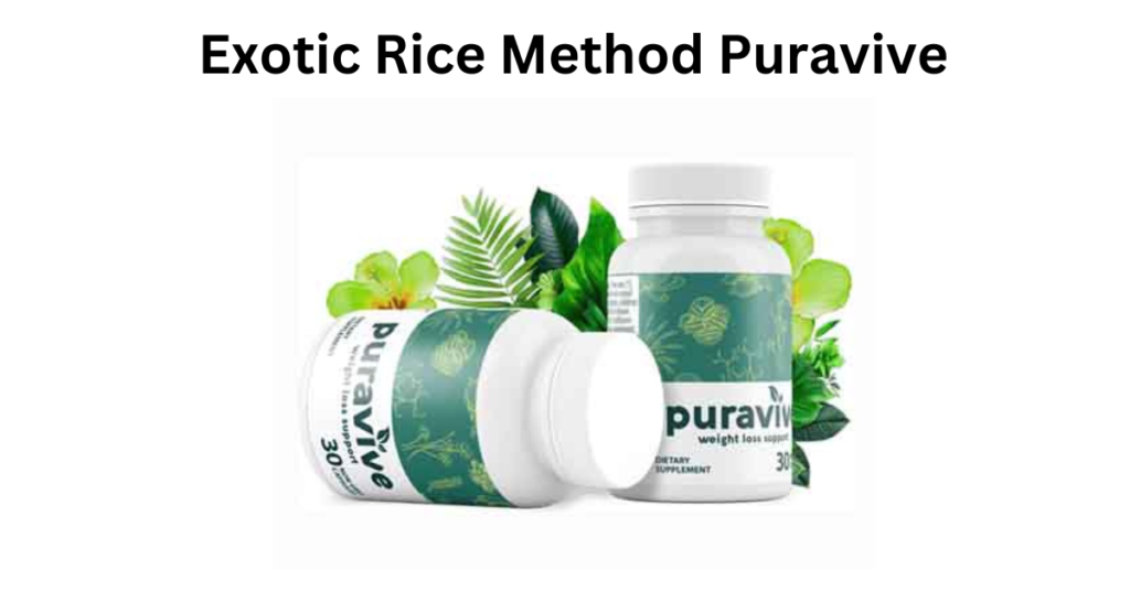 The Exotic Rice Method: Puravive Reviews